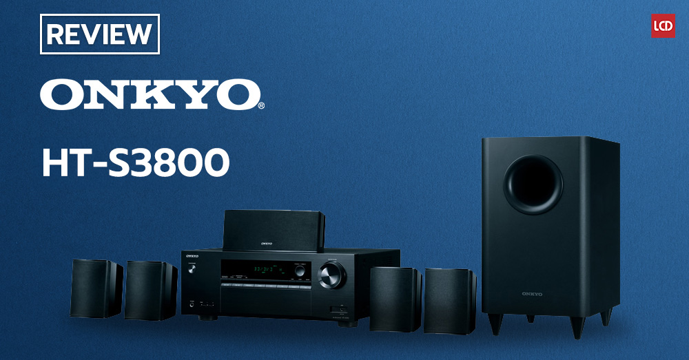 รีวิว Onkyo HT-S3800 เซ็ตโฮมฯ ไซส์มินิโฉมใหม่ หล่อขึ้นกว่าเดิม เพิ่มเติมด้วยความเท่ - LCDTVTHAILAND