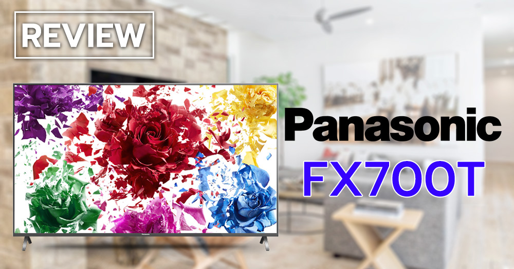 รีวิว Panasonic 55FX700T ทีวี 4K HDR รุ่นใหม่ ปรับภาพได้แบบรุ่นท็อป ...